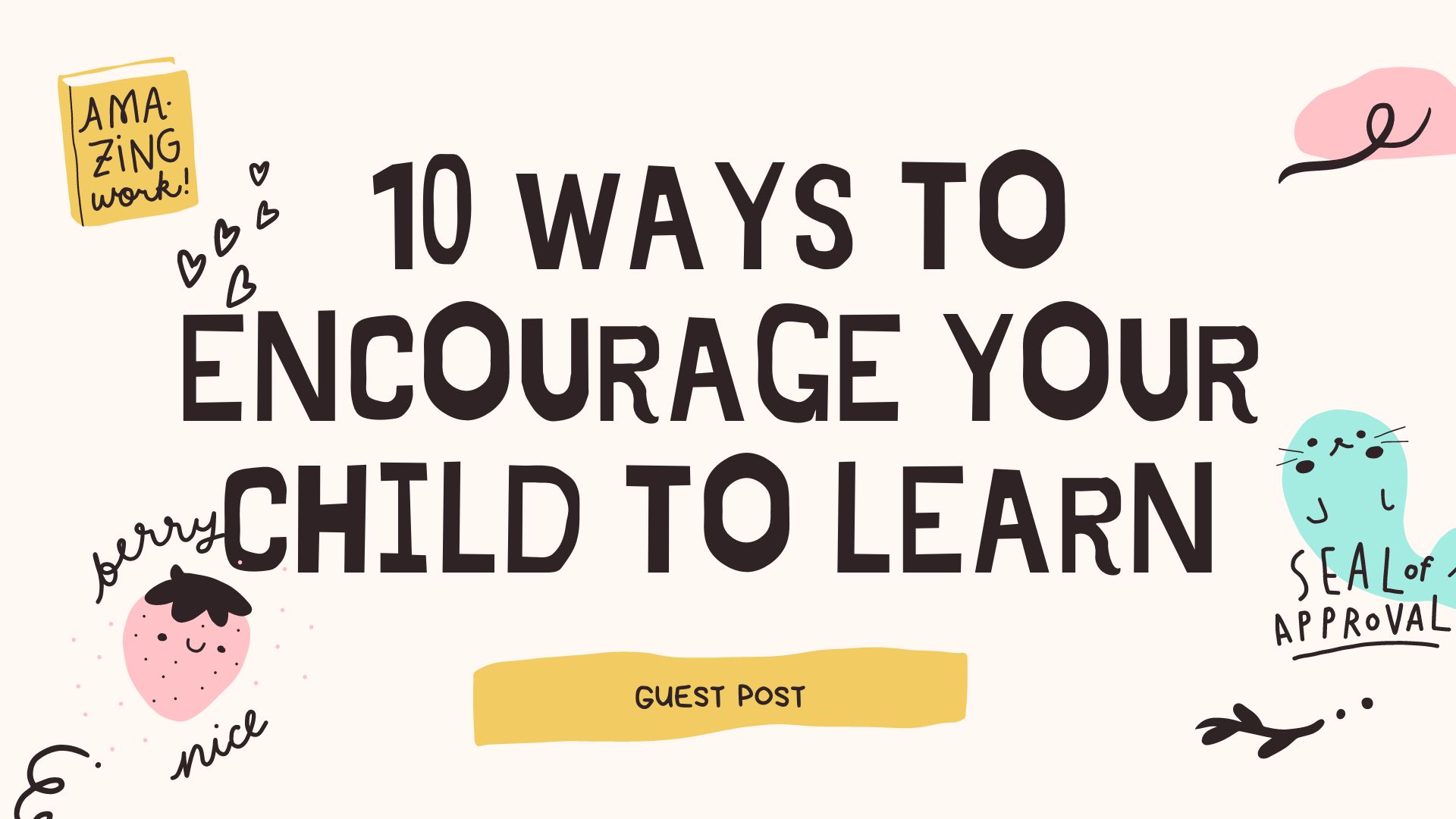 10 Best Ways to Encourage Your Child to Learn - WannabeTeacher